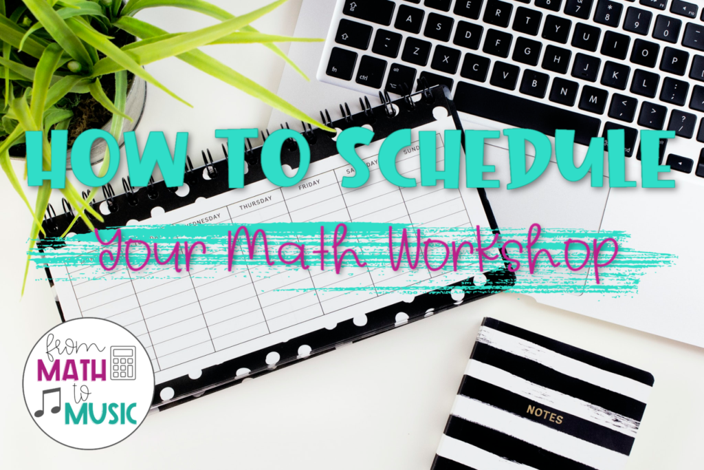 How to Set Up Your Math Workshop Schedule - From Math to Music
